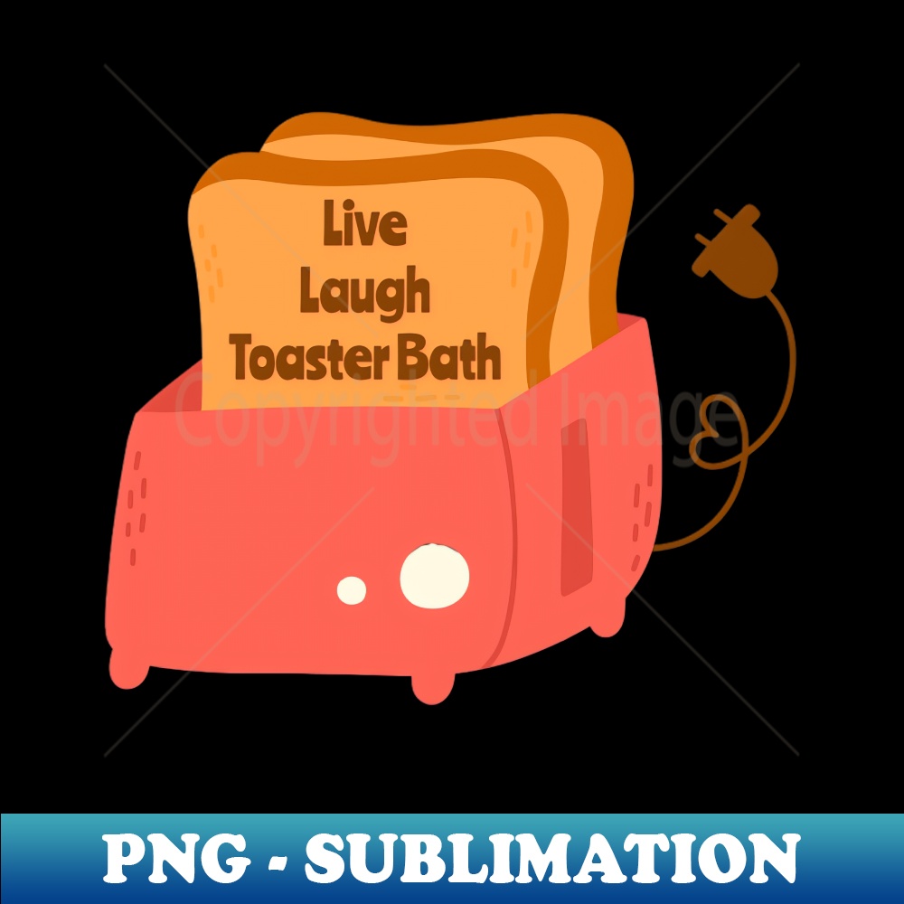 Live Laugh Toaster Bath - Instant PNG Sublimation Download - | Inspire ...