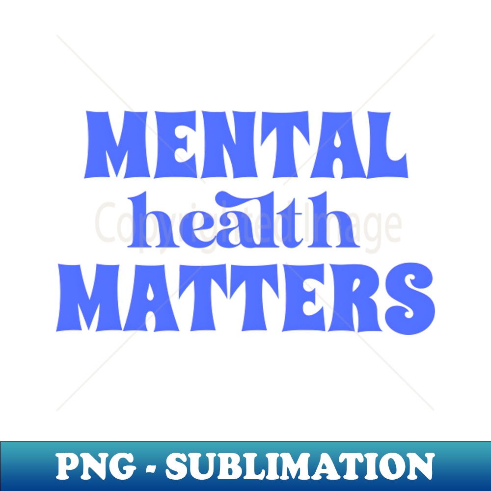 Mental Health Matters - Blue Retro Font - Digital Sublimatio | Inspire ...