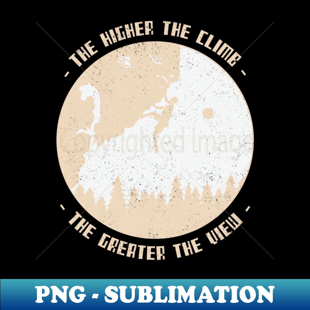 The higher the climb the greater the view Mountain climbing | Inspire ...