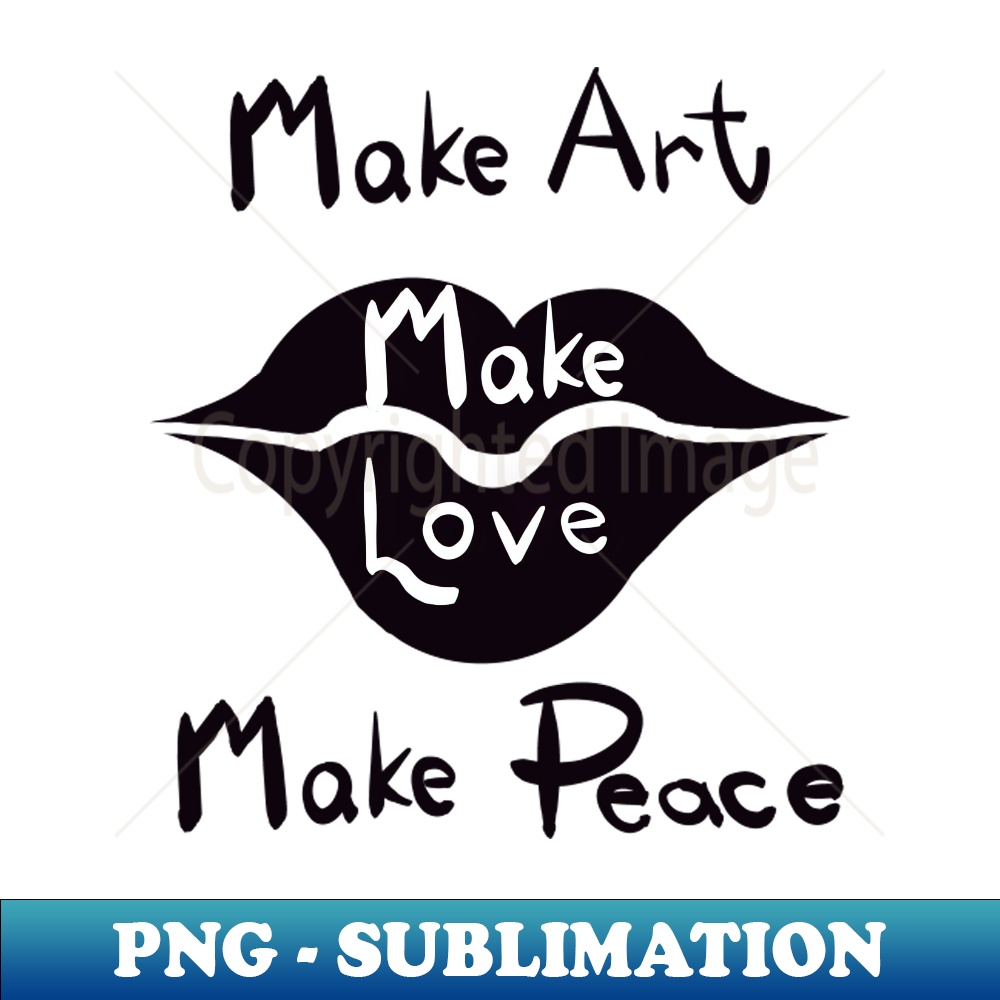 Make Love Art Peace Black - High-Resolution PNG Sublimation | Inspire ...
