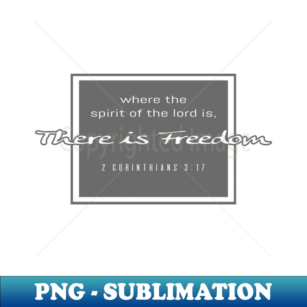 Where The Spirit Of The Lord Is There Is Freedom - 2 Corinth | Inspire ...