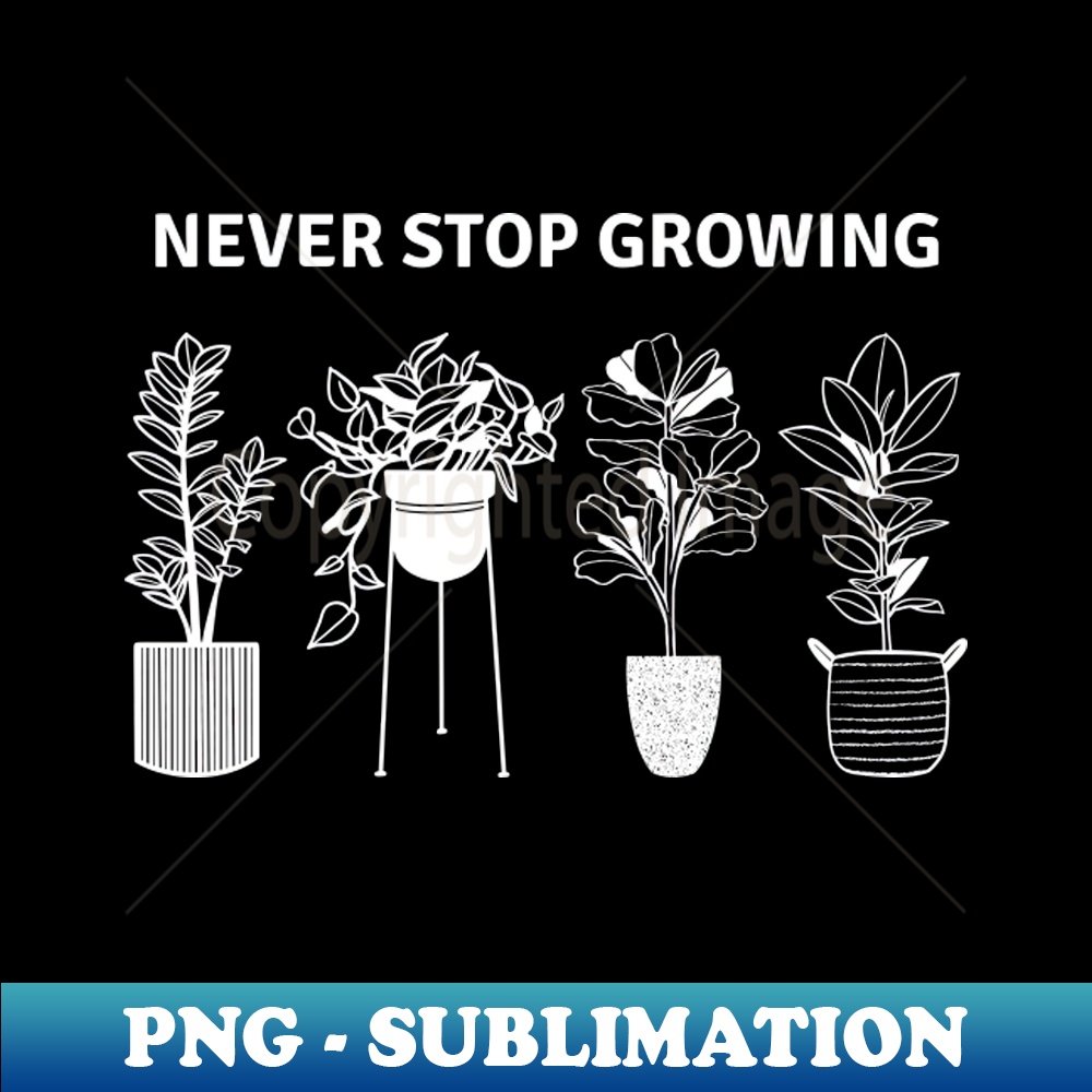 Never Stop Growing - Retro PNG Sublimation Digital Download | Inspire ...