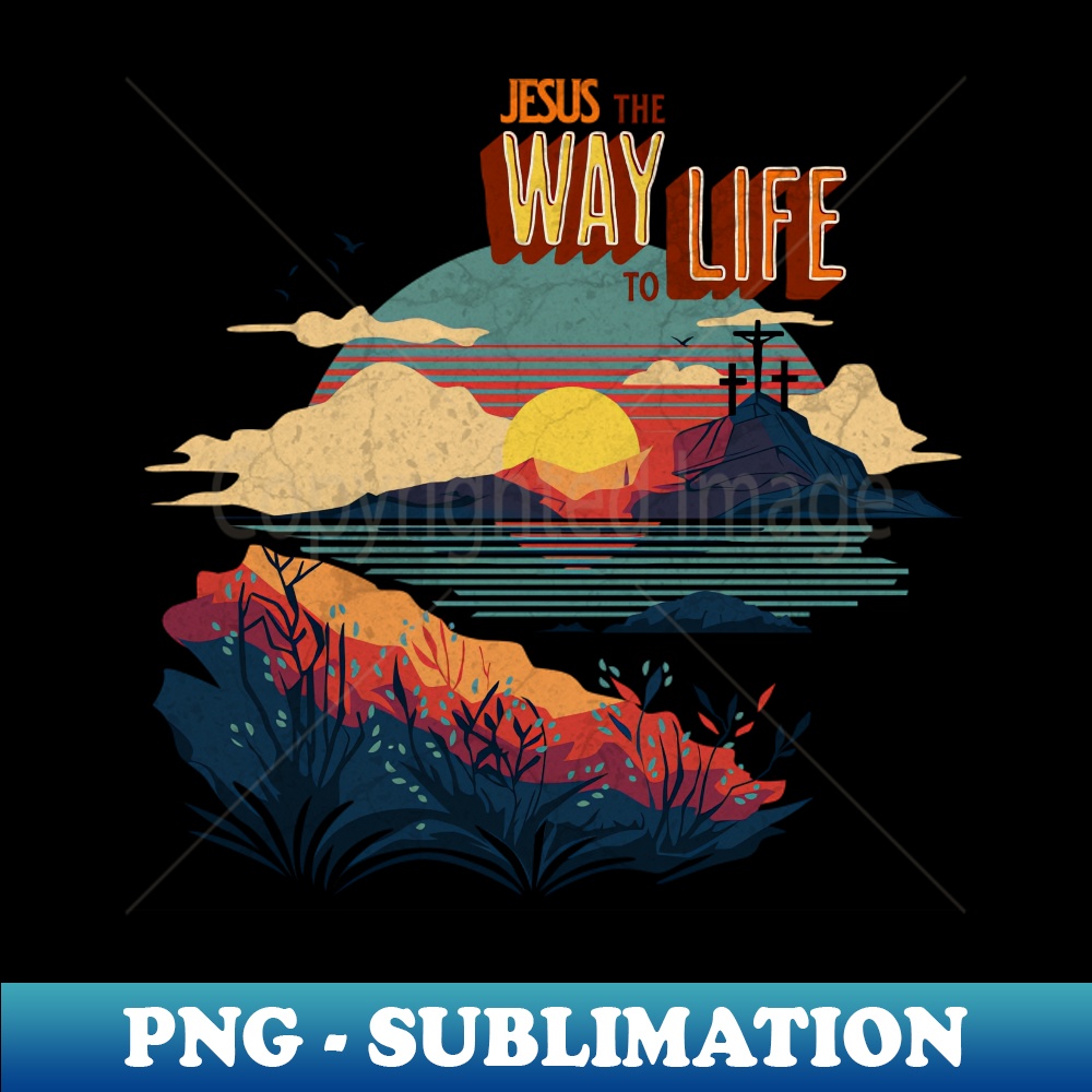 Jesus The Way To Life - PNG Sublimation Digital Download - U | Inspire ...