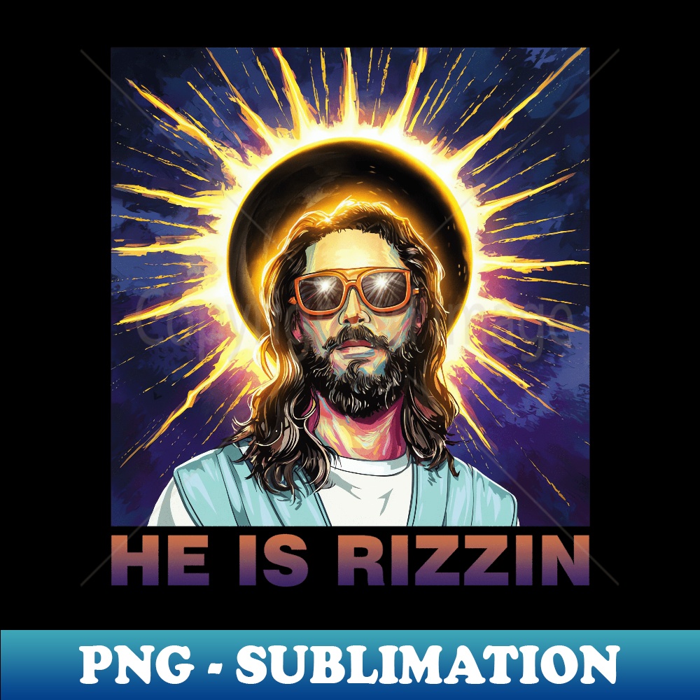 He Is Rizzin Solar Eclipse 2024 Jesus Easter Christian - Hig | Inspire ...