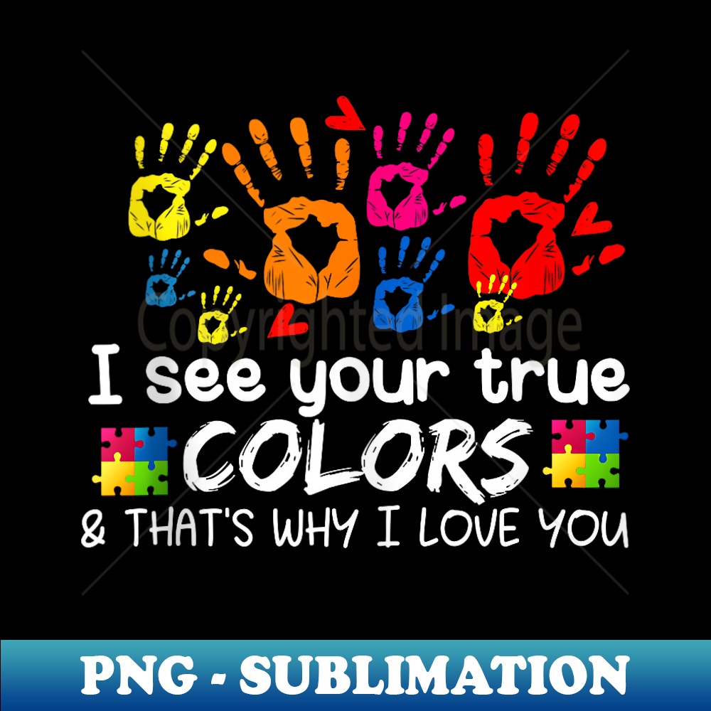 I See Your True Color Neurodiversity Autism - Unique Sublima | Inspire ...
