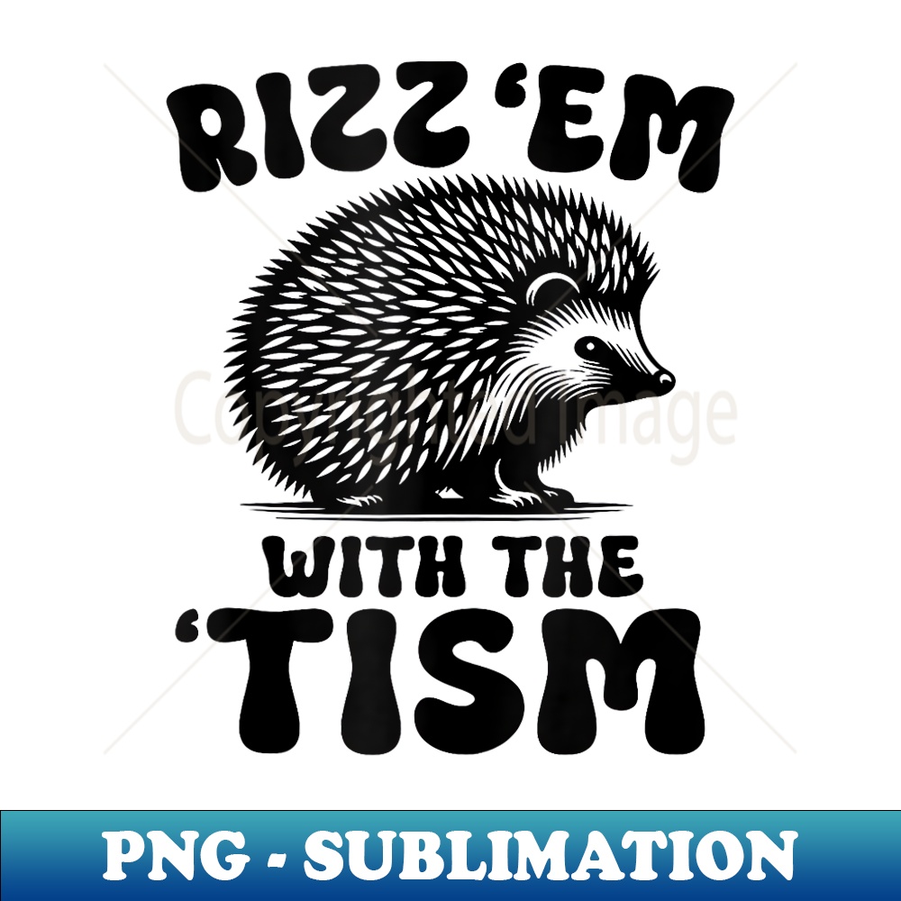 Autism Funny Rizz Em With The Tism Meme Autistic Hodgehog - | Inspire ...