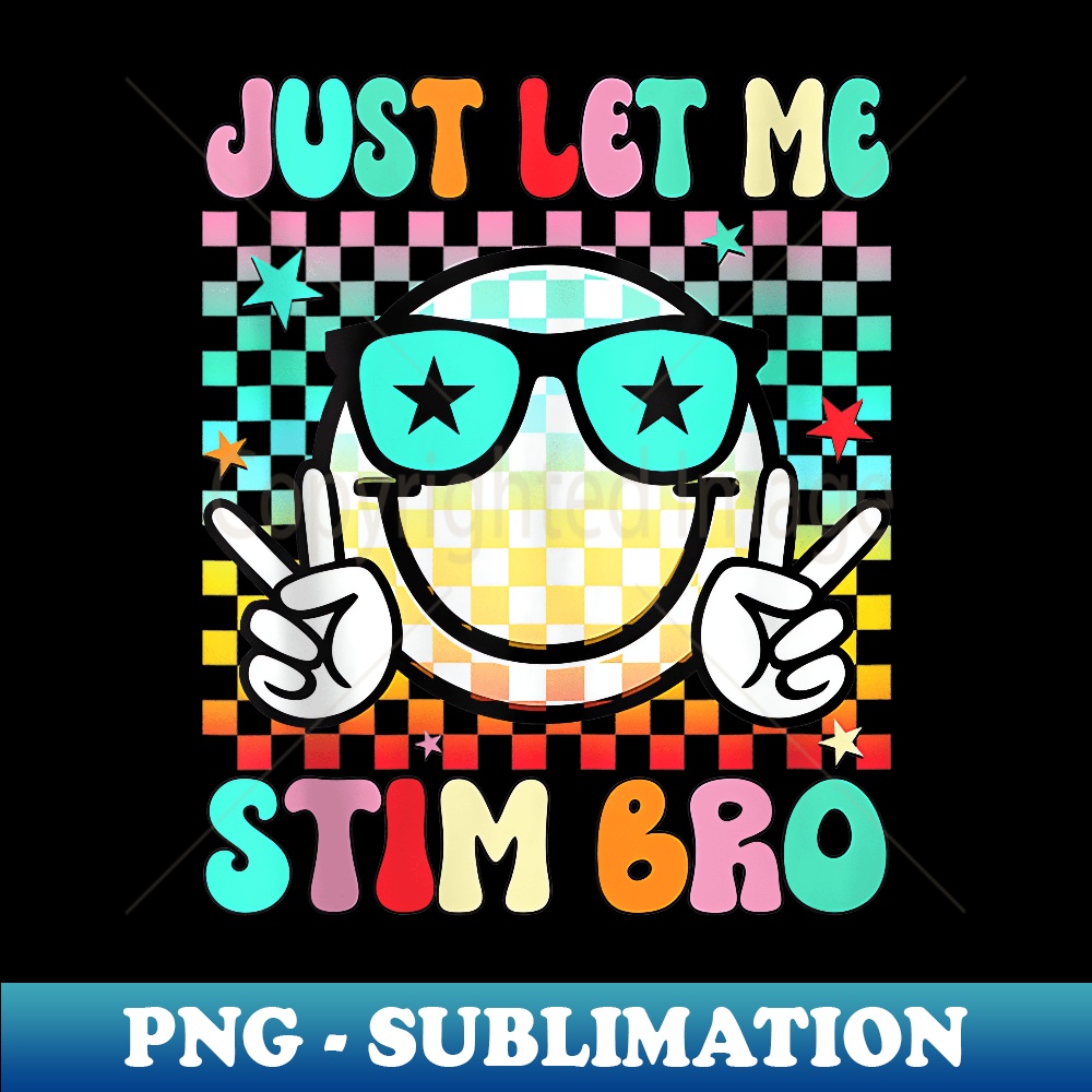 Just Let Me Stim Bro Groovy Smile Face Autism Awareness - De | Inspire ...