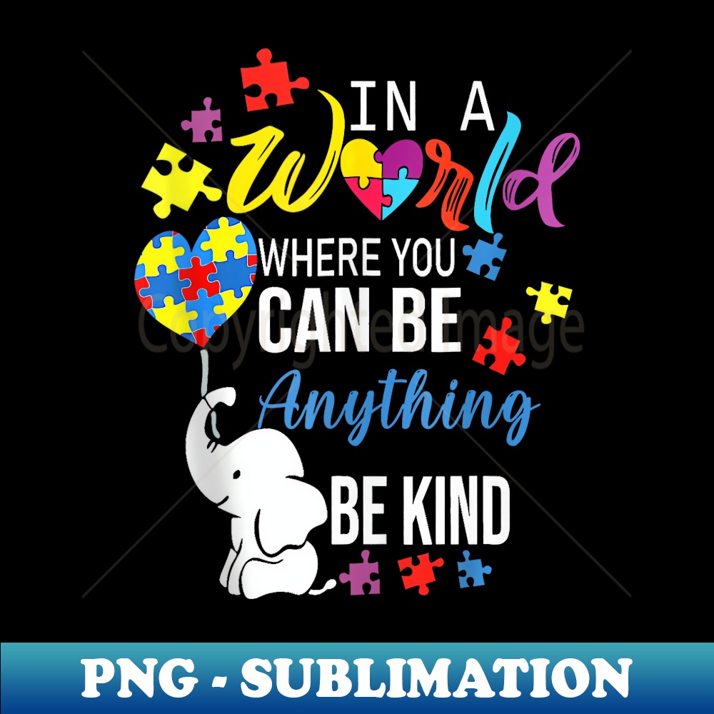 Autism Elephant In A World You Can Be Anything Be Kind - Spe | Inspire ...