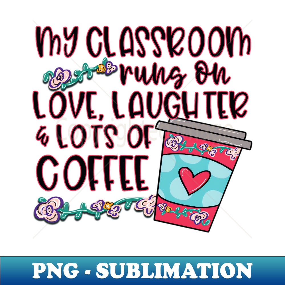 My Classroom runs on love laughter and lots of coffee - Prem | Inspire ...