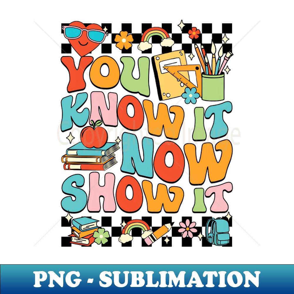 You Know It Now Show It Testing Day - Artistic Sublimation D | Inspire ...