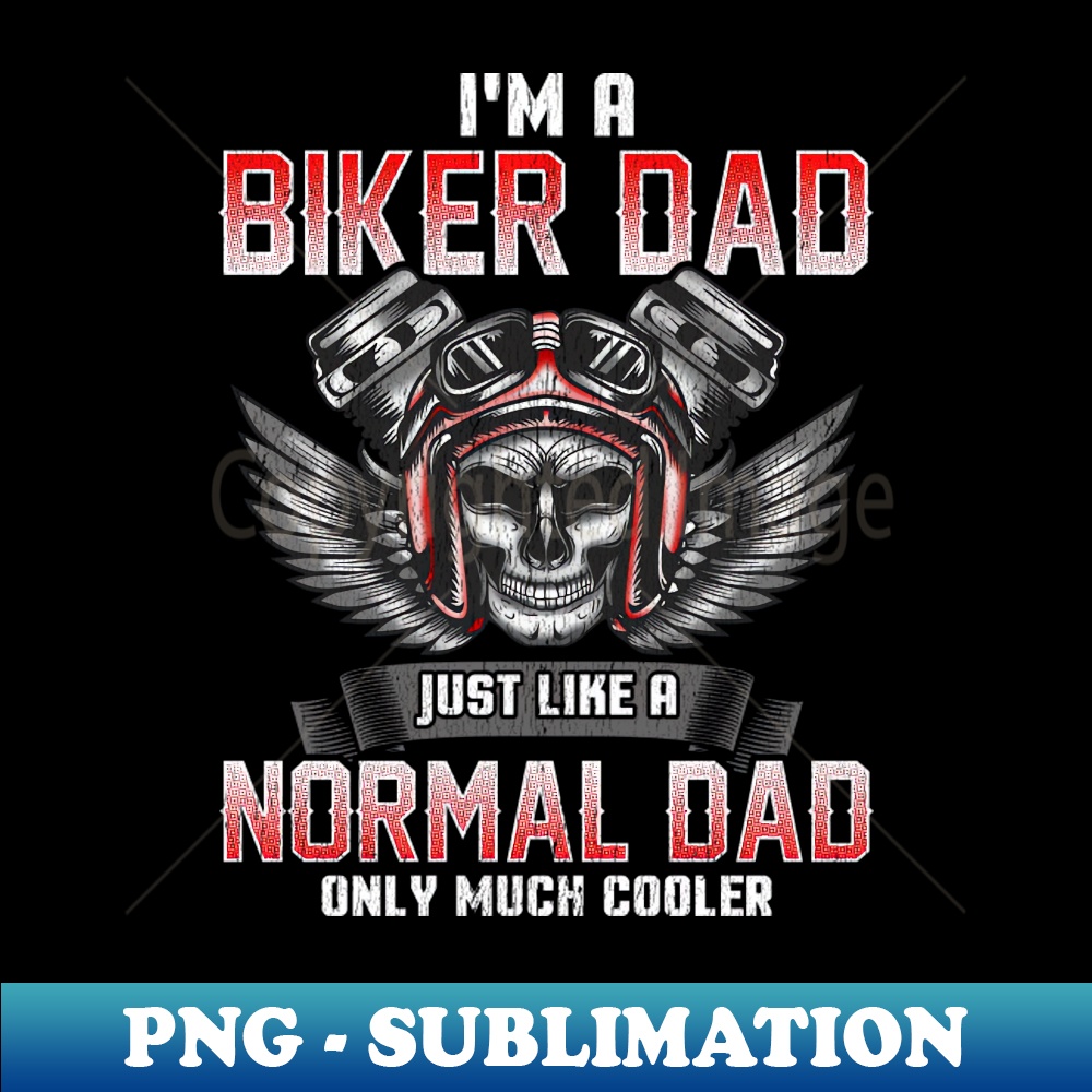 I'm A Biker Dad Just Like A Normal Dad Only Much Cooler - Su | Inspire ...