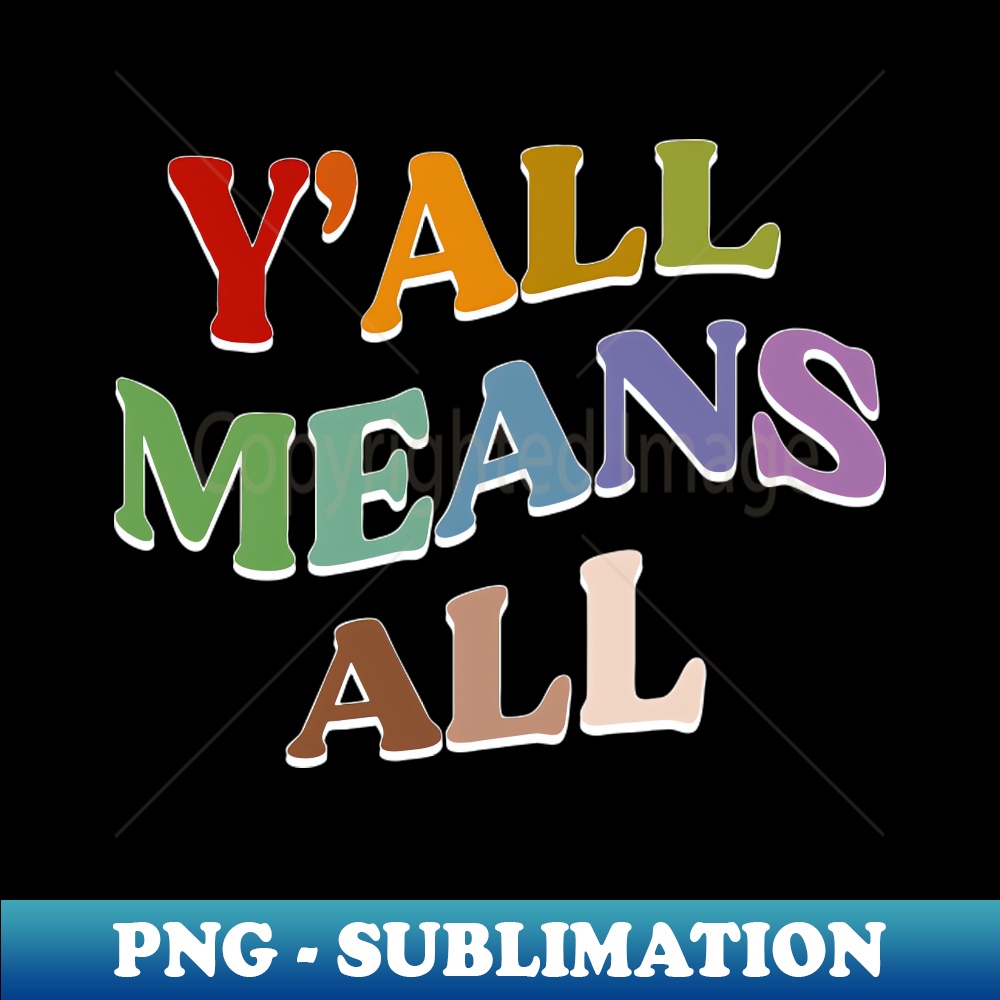 You all means All text - Exclusive PNG Sublimation Download | Inspire ...