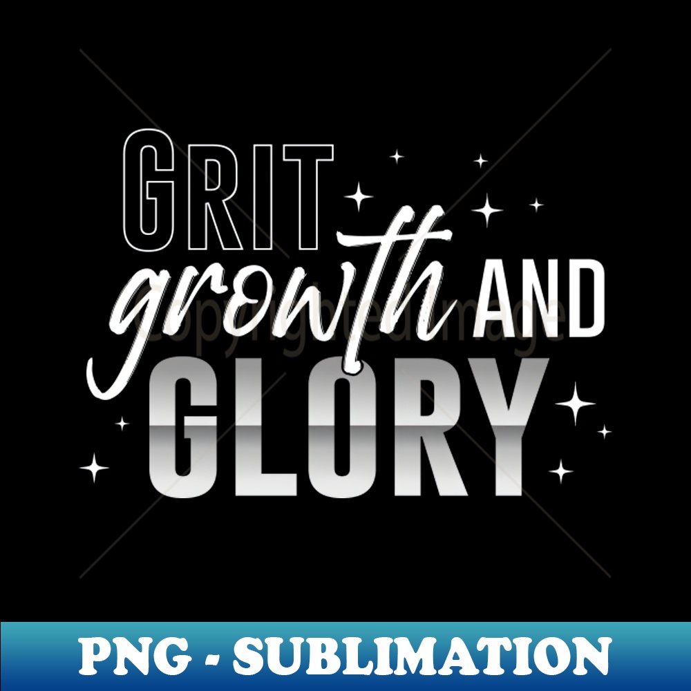 Grit Growth Glory - PNG Transparent Sublimation File - Add a | Inspire ...