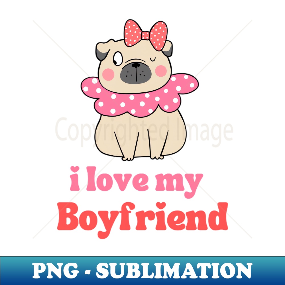I Love My Boyfriend - PNG Transparent Sublimation File - Fas | Inspire ...