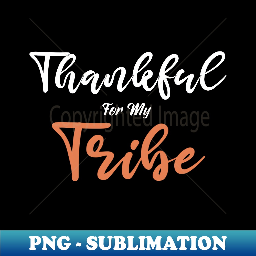 Thankful For My Tribe - Professional Sublimation Digital Dow - Inspire ...
