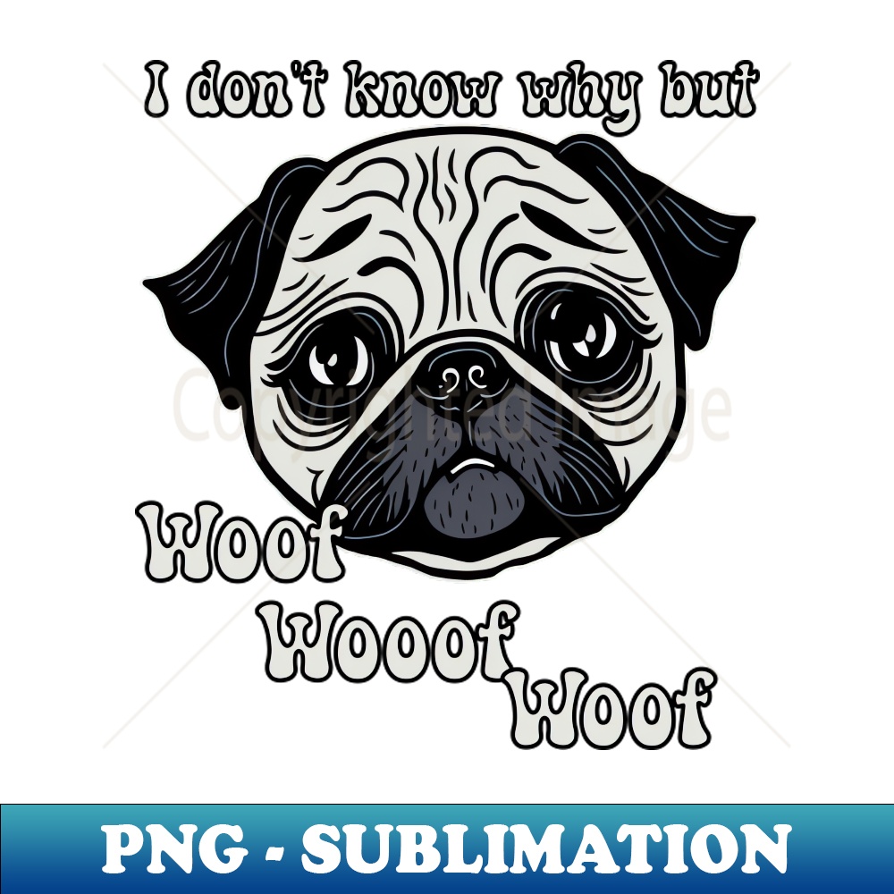 Pug unexpected woof - Professional Sublimation Digital Downl | Inspire ...