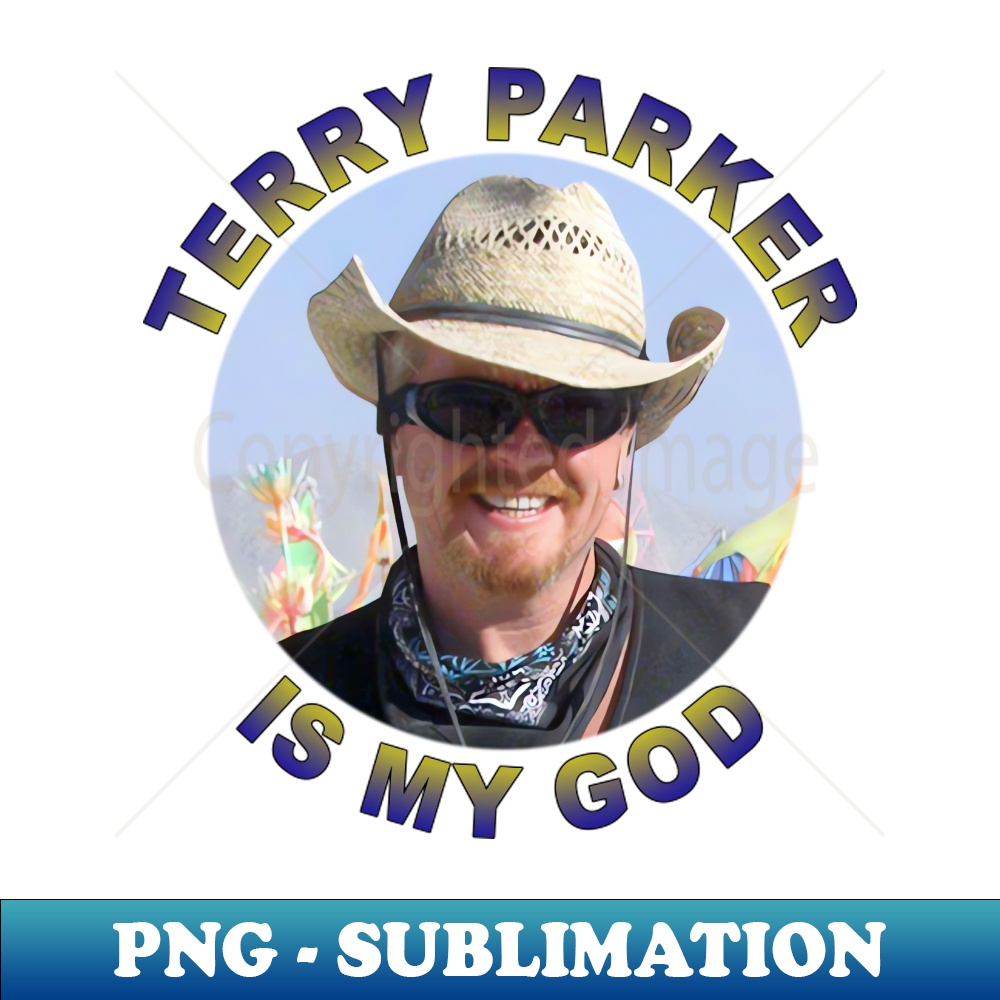 Terry Parker is my God - PNG Transparent Sublimation Design - Inspire ...