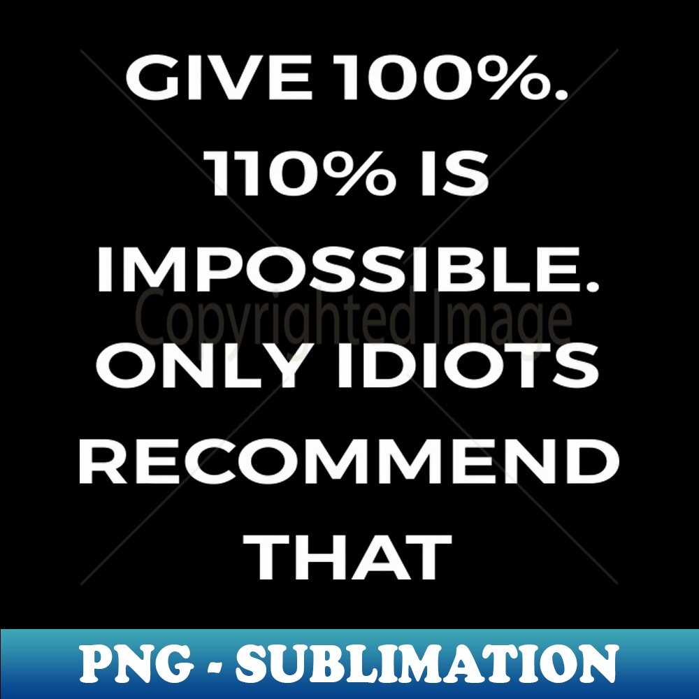 Give 100 110 is impossible Only idiots recommend that - PARK - Inspire ...