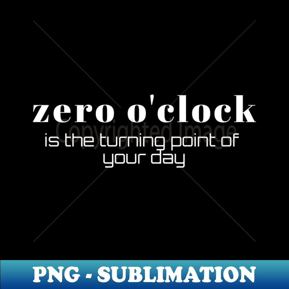Zero oclock is the turning point of your day white writting | Inspire Uplift