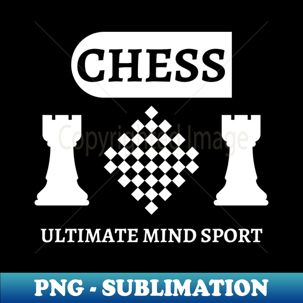 Chess - Ultimate mind sport - Exclusive PNG Sublimation Down | Inspire ...