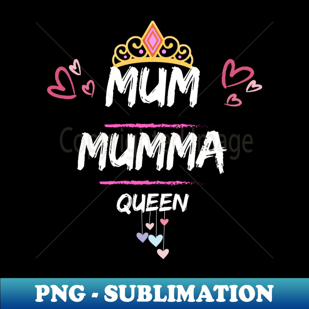 Mothers Day Mum Mumma Queen Design - PNG Transparent Sublima | Inspire ...
