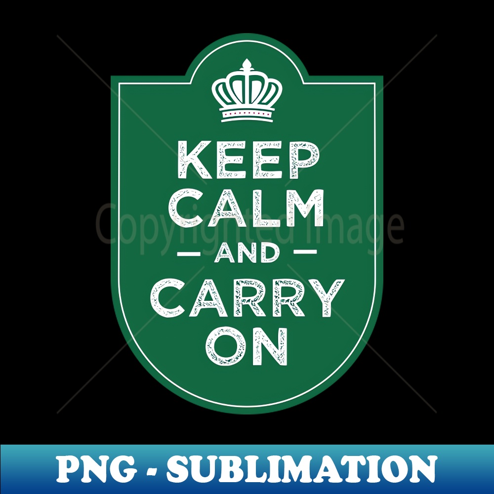 Keep calm and carry on - High-Resolution PNG Sublimation Fil | Inspire Uplift