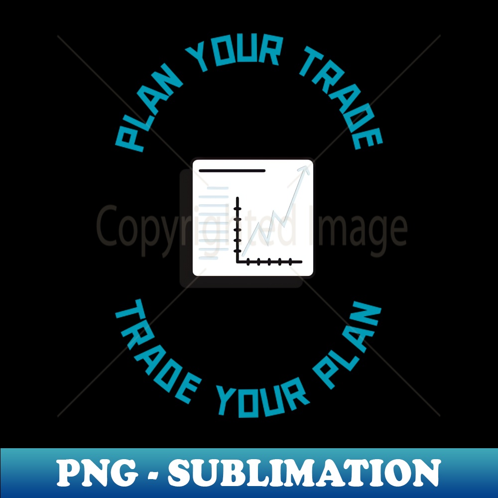 Plan Your Trade Trade Your Plan - Special Edition Sublimatio | Inspire ...