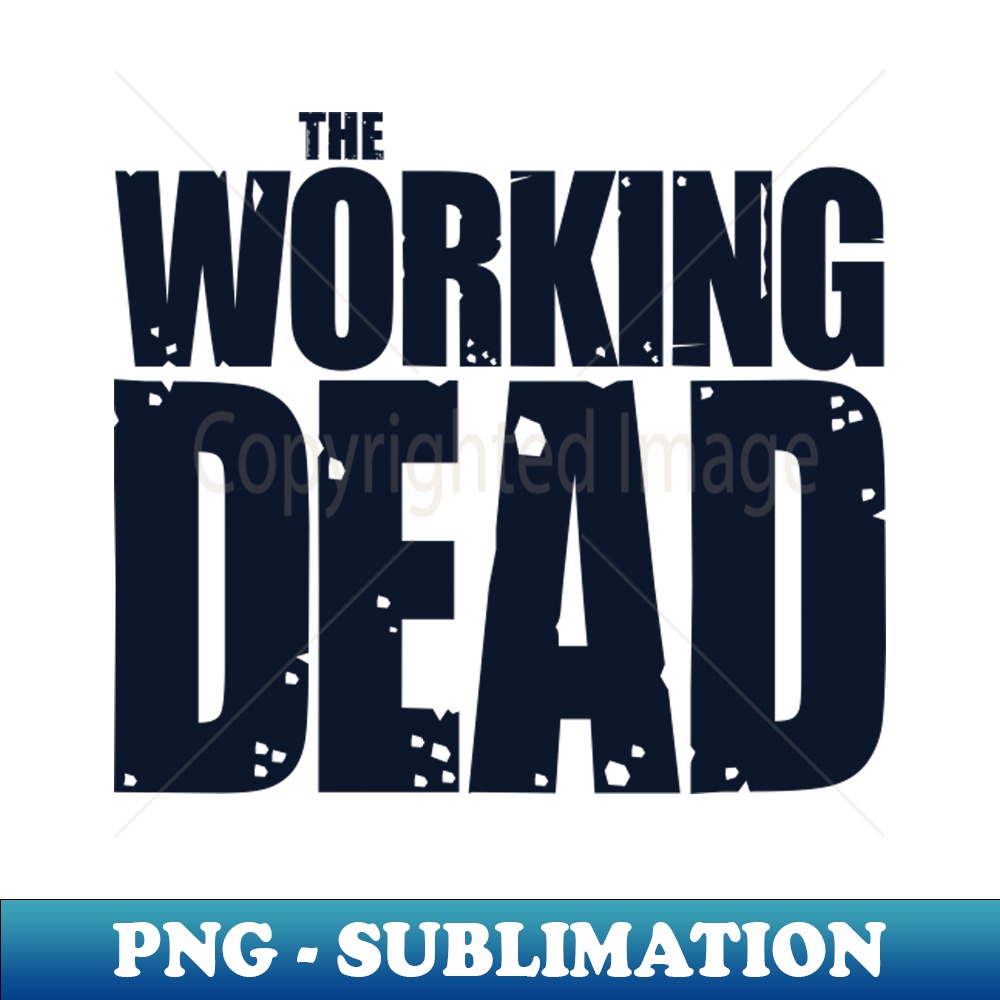 The Working Dead - Vintage Sublimation PNG Download | Inspire Uplift