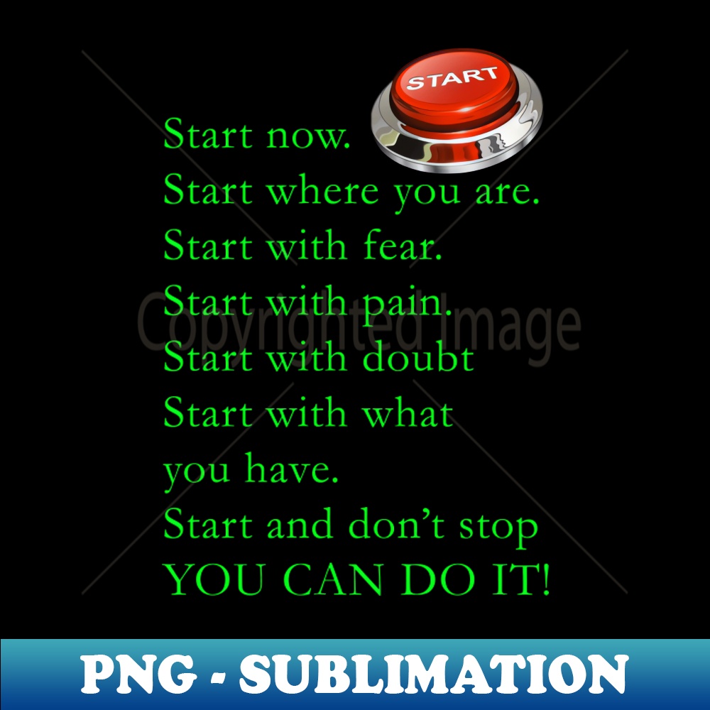 Start now You can do it - Premium PNG Sublimation File | Inspire Uplift