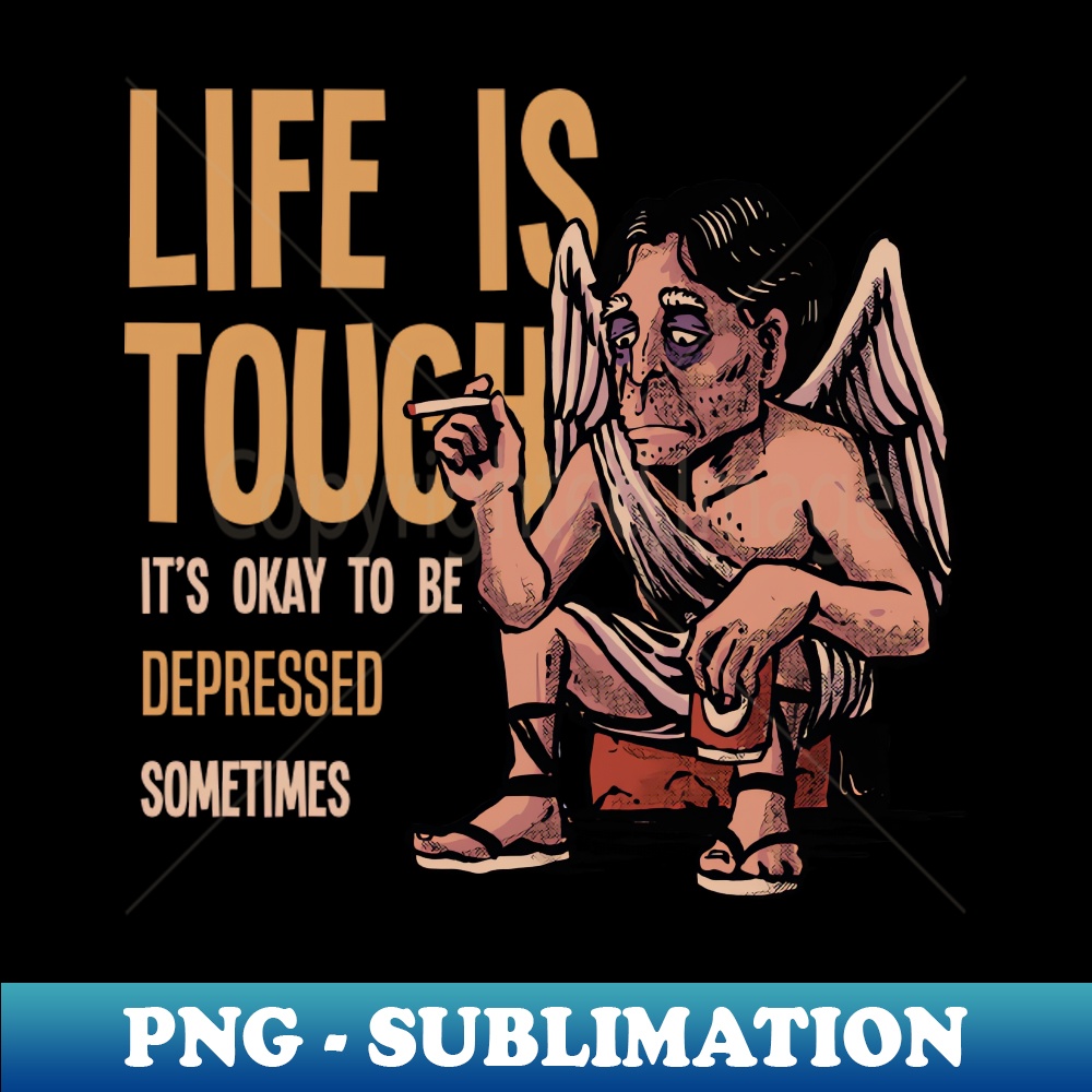 Life Is Tough - PNG Transparent Sublimation File | Inspire Uplift