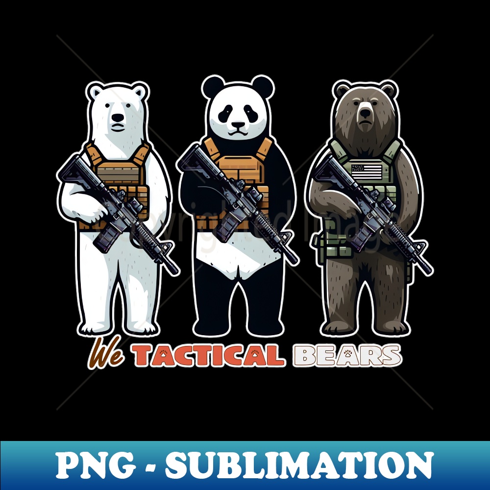 We Tactical Bears - Exclusive PNG Sublimation Download | Inspire Uplift