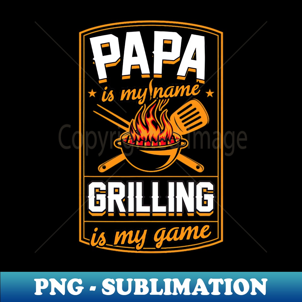 Mens Papa Is My Name Grilling Is My Game Funny Grill Dad - E | Inspire ...