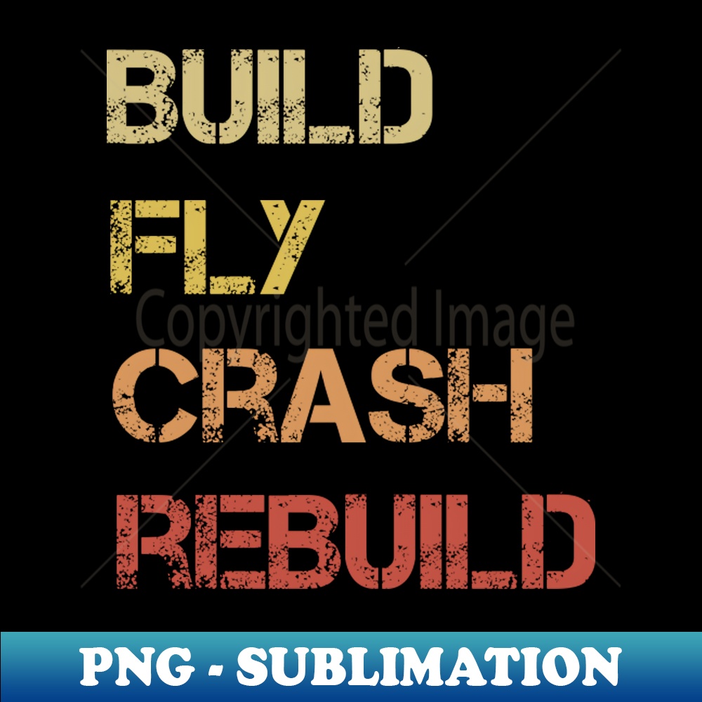 Build Fly Crash Repeat - Gift for Drone Enthusiasts - Premiu | Inspire ...