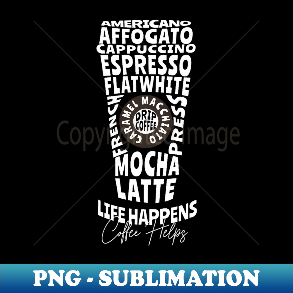 Life Happens Coffee Helps - PNG Transparent Sublimation File | Inspire ...