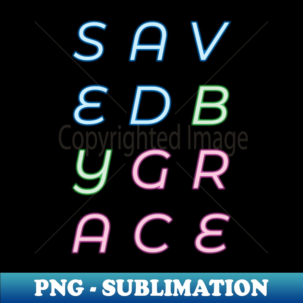 Saved By Grace - Neon Sign - Digital Sublimation Download Fi | Inspire ...
