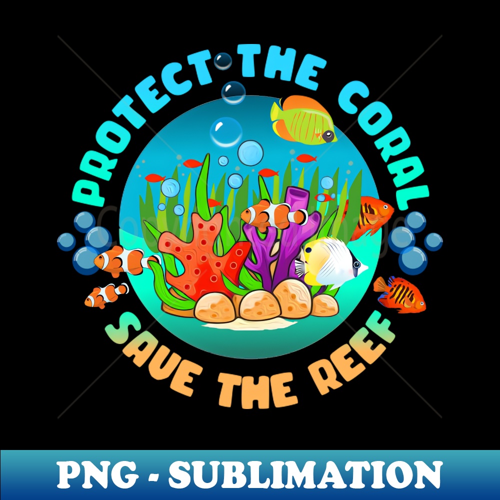 Protect our coral save our reefs - Modern Sublimation PNG Fi | Inspire ...