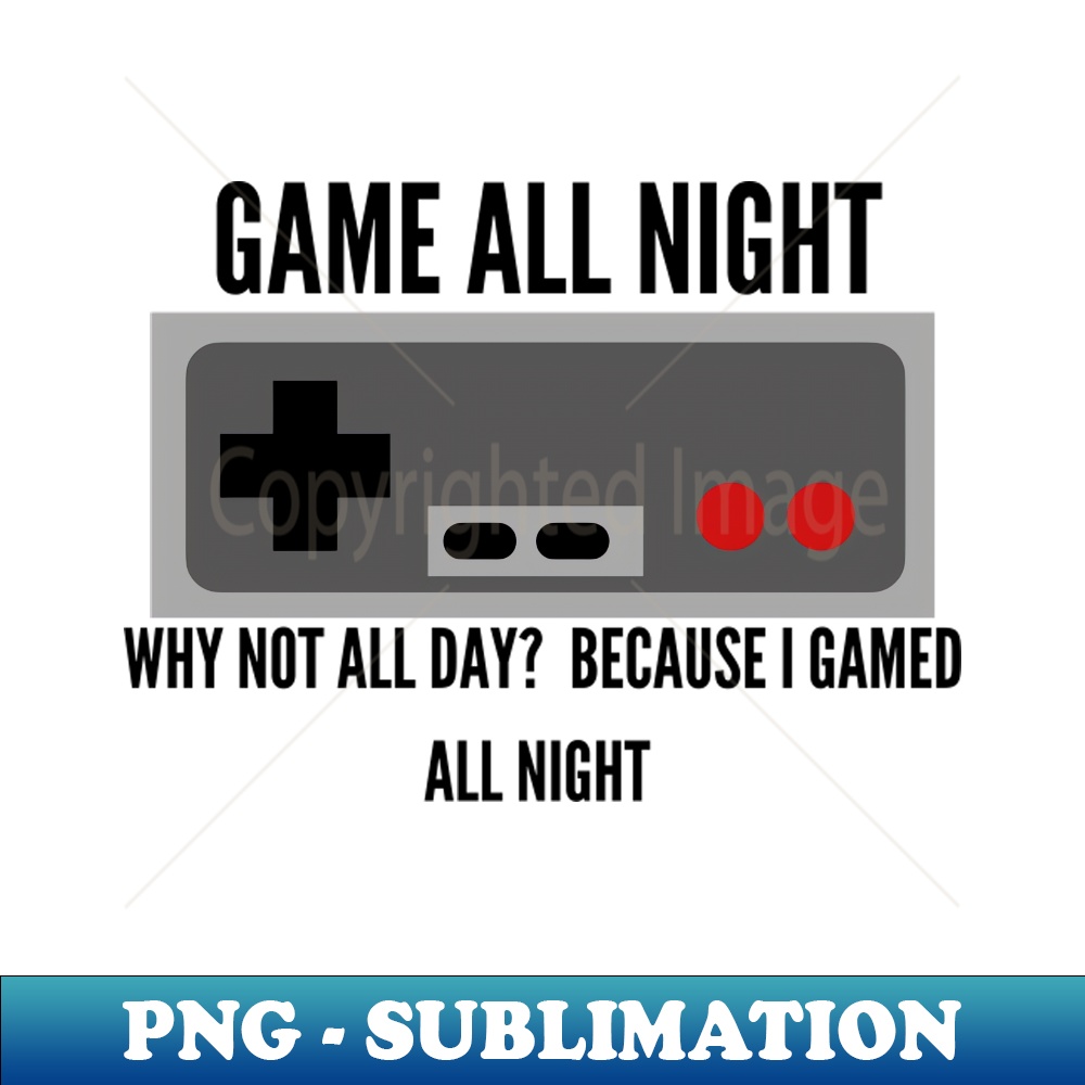 Game all night - Retro PNG Sublimation Digital Download | Inspire Uplift