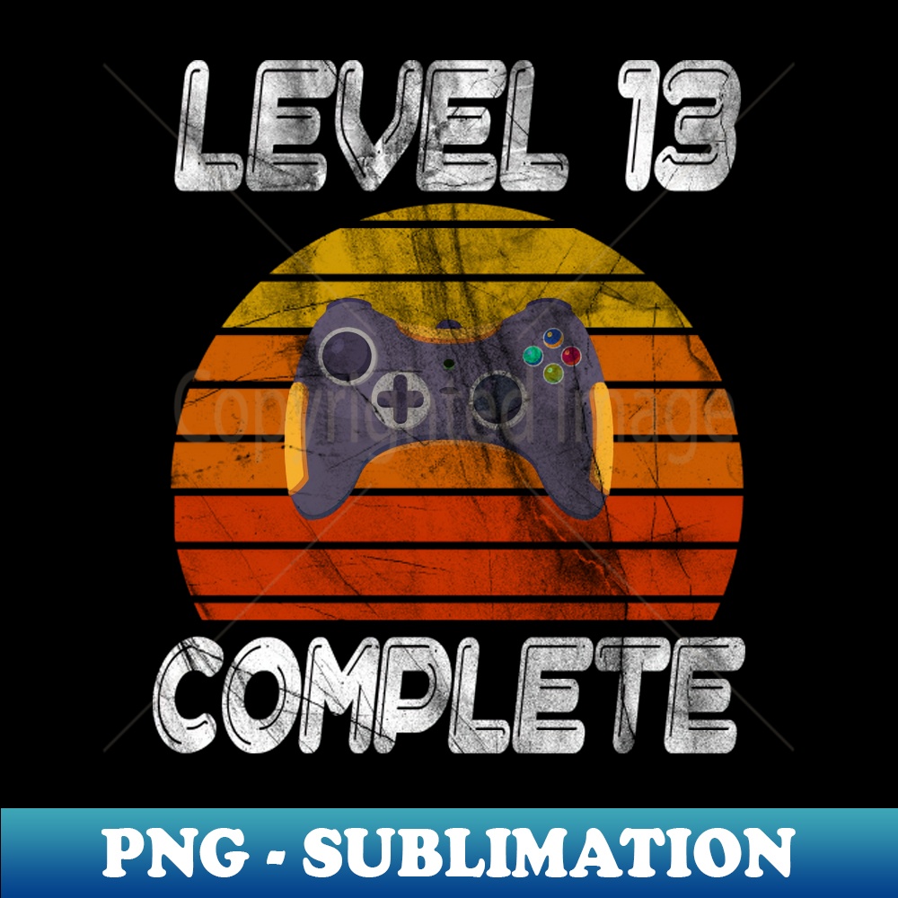 Level 13 complete Gamer - PNG Transparent Sublimation File | Inspire Uplift