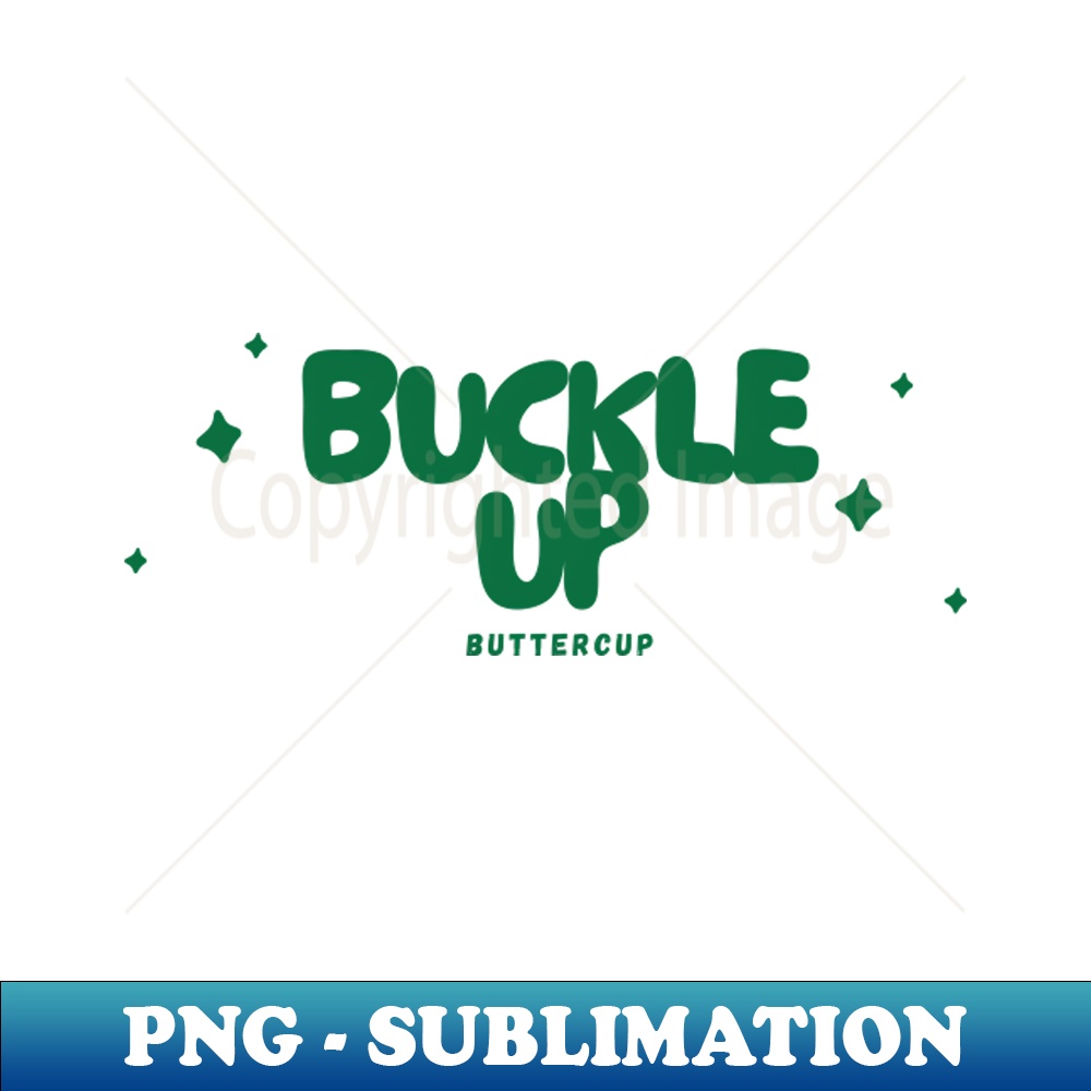 Buckle Up Buttercup - Green - Aesthetic Sublimation Digital | Inspire ...