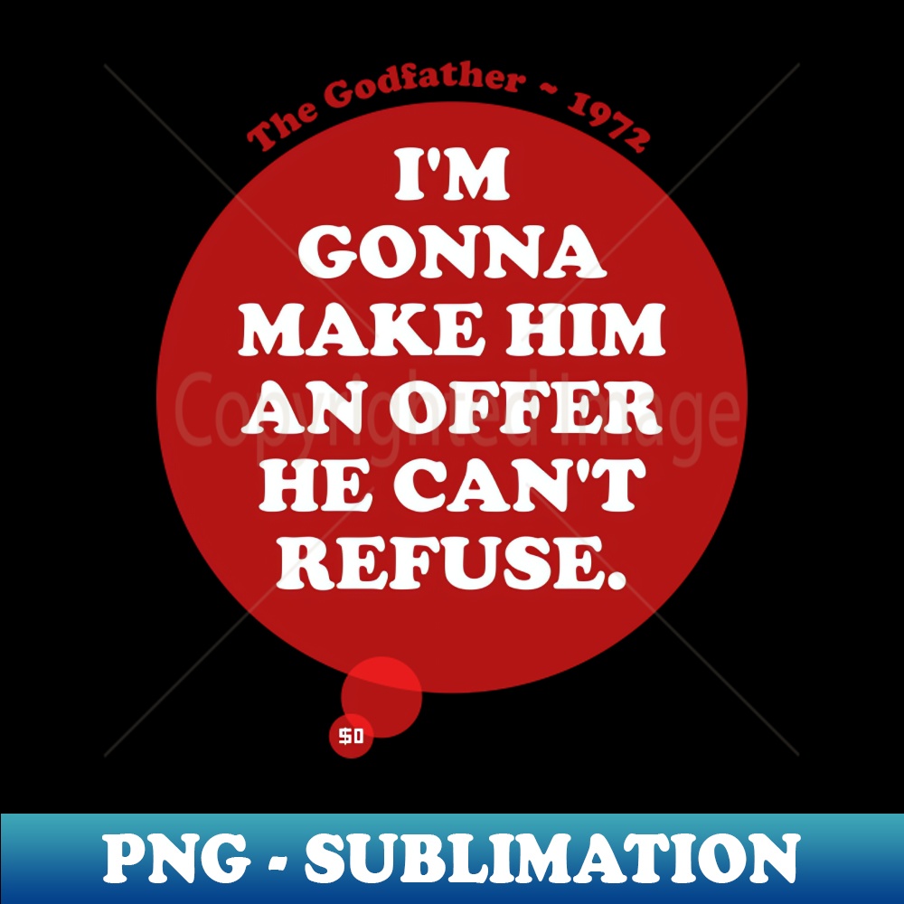 Im gonna make him an offer he cant refuse - PNG Sublimation | Inspire ...