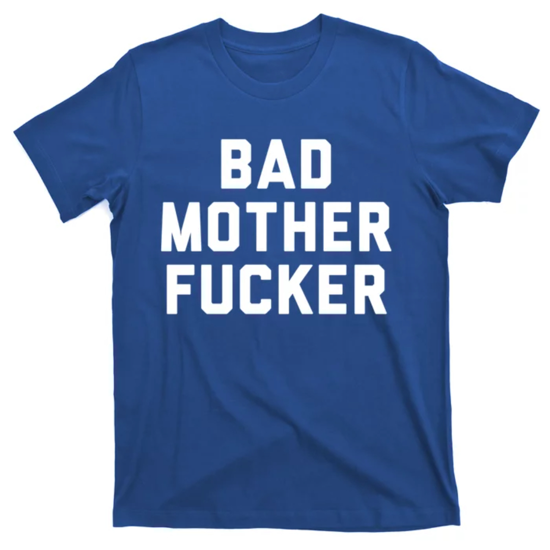 Bad Mother Fucker Obscene Word Swear Workout Top Gift T-Shir | Inspire ...