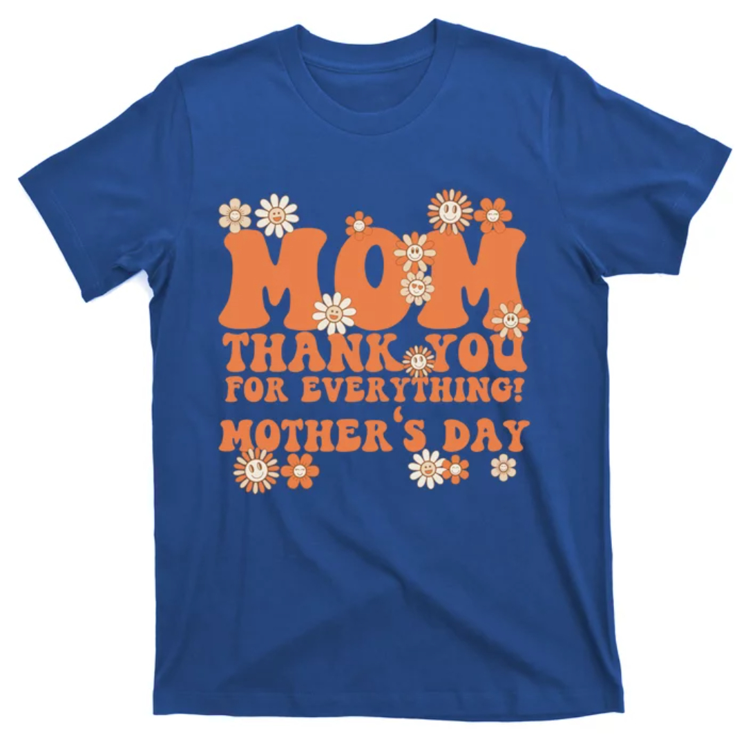 Mom Thank You For Everything Mother Meaningful Gift T-Shirt | Inspire ...