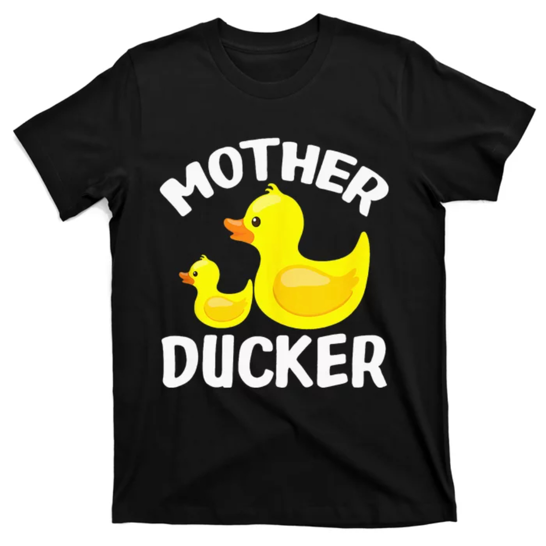 Mother Ducker Funny Mothers Day Gift For Duck Lovers T-Shirt | Inspire ...