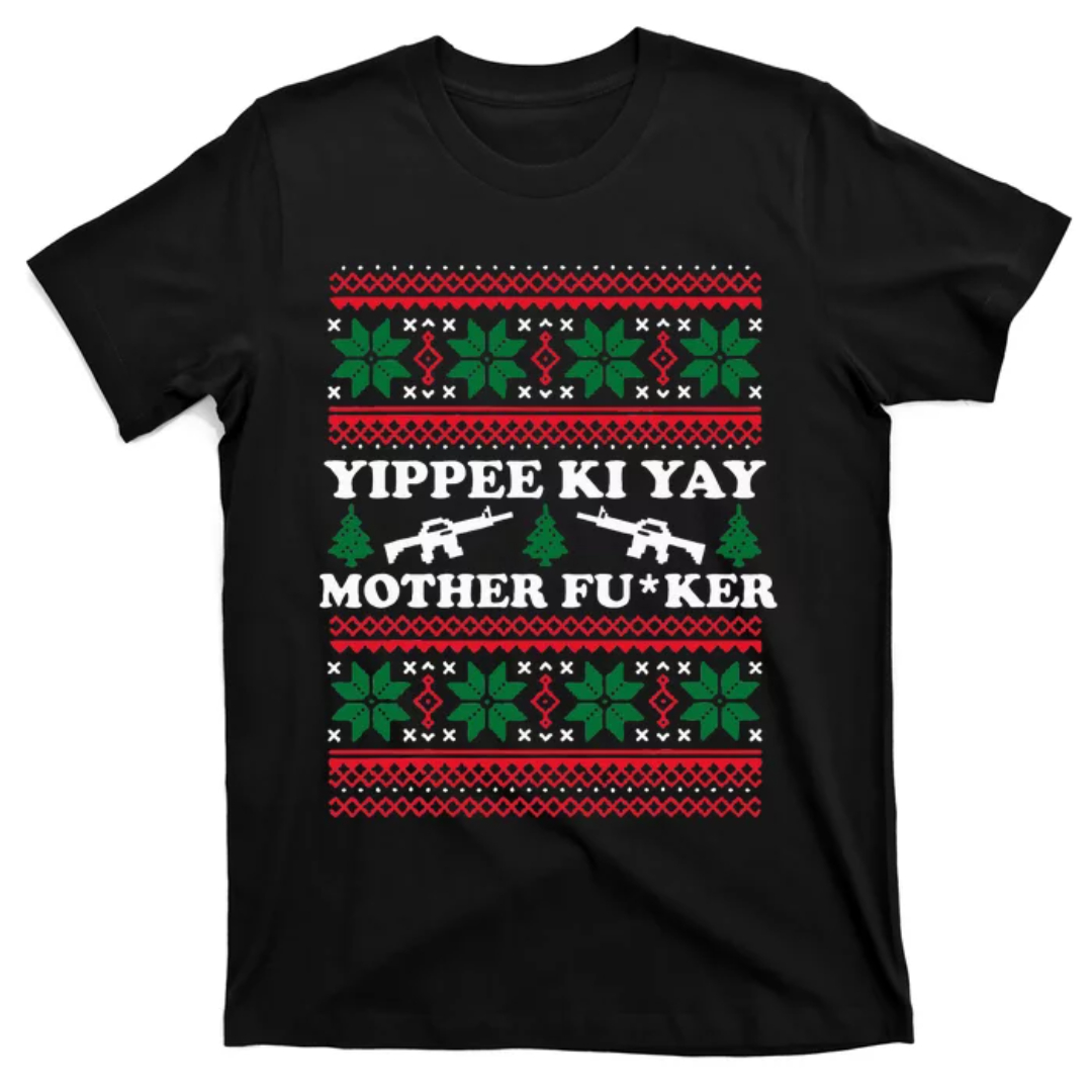Yippee Yay Mother Fuker funny Christmas Movie Design T-Shirt | Inspire ...