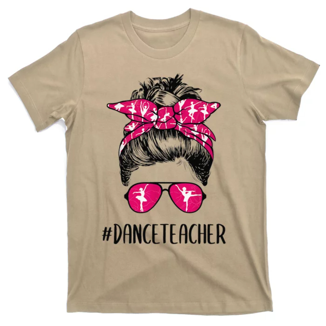 Dance Teacher Life Mothers Day Messy Bun Ballet Dancing T-Sh | Inspire ...