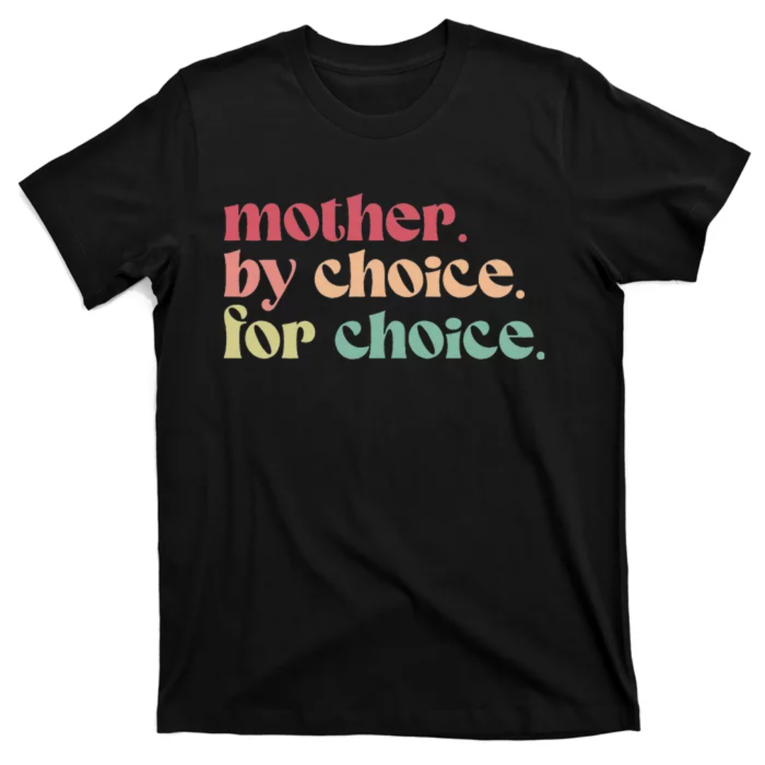 Reproductive Wo Rights Retro Mother By Choice Pro Choice T-S - Inspire ...