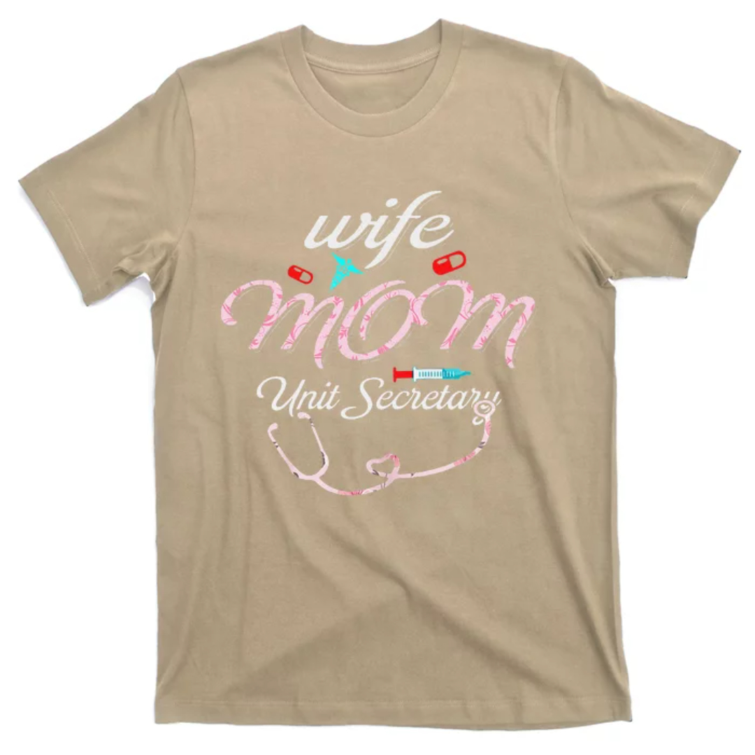 Wife Mom Unit Secretary Mom Mothers Day Nurses T-Shirt | Inspire Uplift