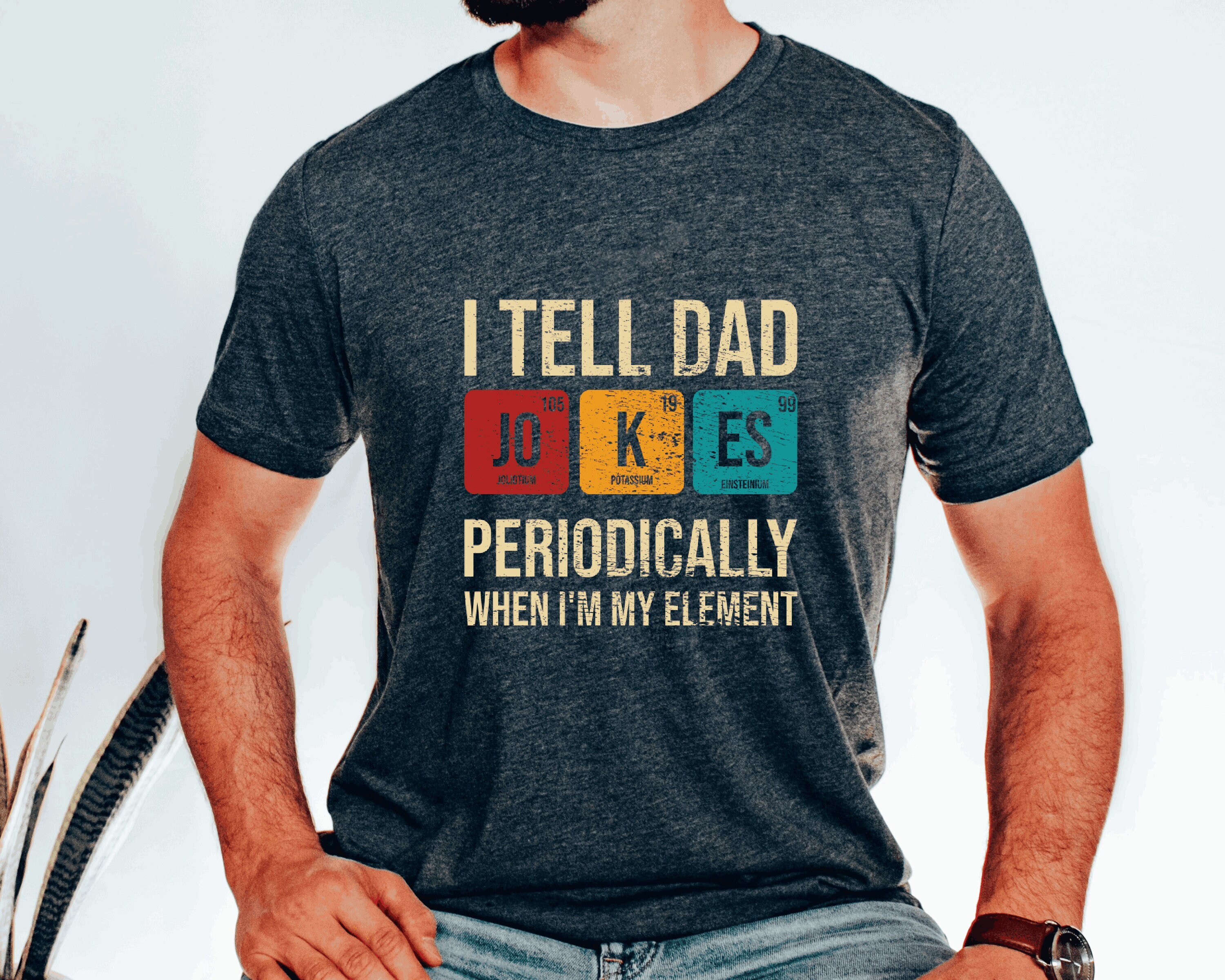 Funny Dad Shirt,Dad Jokes Shirt, I Tell Dad Jokes Periodical - Inspire ...