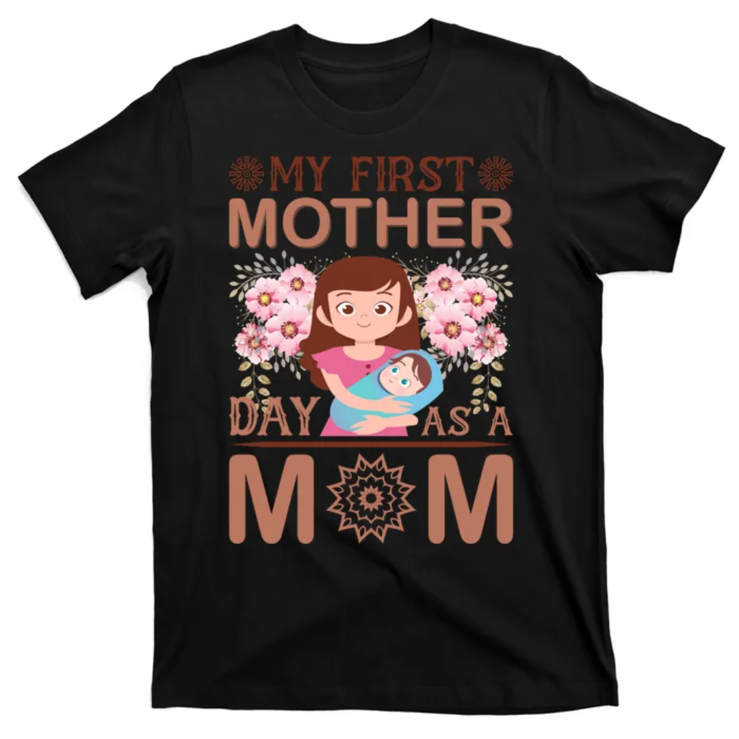 My First Mother Day As A Mom T-Shirt - Inspire Uplift