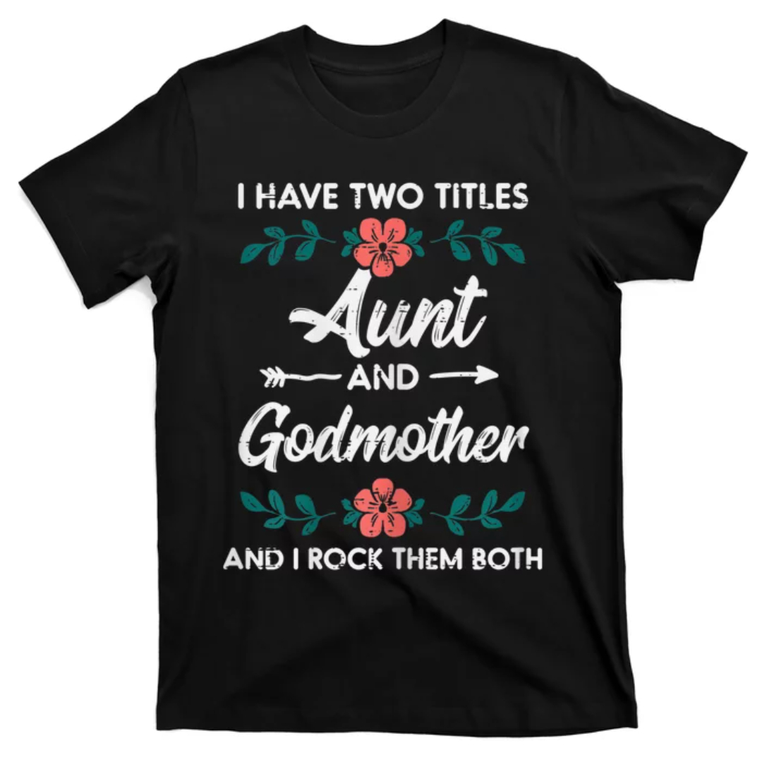 Wo Two Titles Aunt Godmother Mothers Day Aunty Auntie Wo T-S | Inspire ...